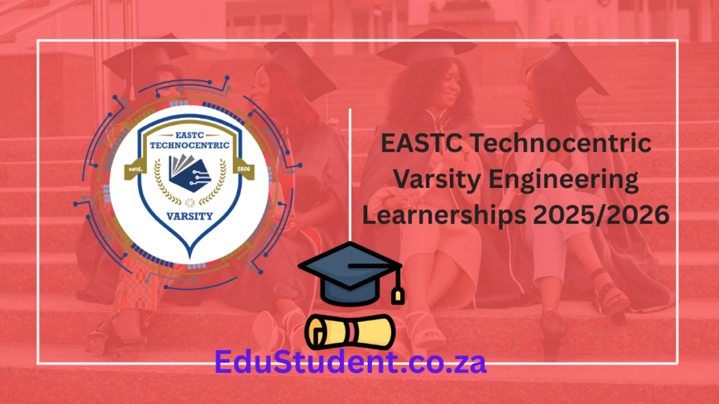 EASTC Technocentric Varsity Engineering Learnerships 2025/2026 - EduStudent